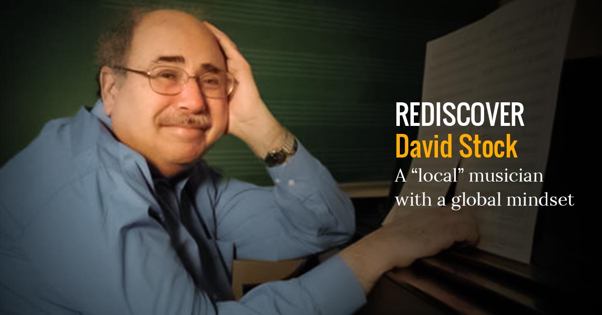 REDISCOVER David Stock: A “local” musician with a global mindset ...